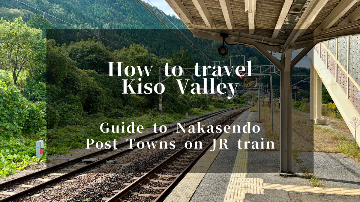 How to Get to Kiso Valley from Tokyo | Dynamic Japan Travel